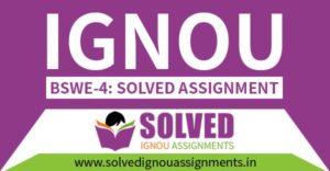 IGNOU BSWE 1 Solved Assignment - Solved IGNOU Assignments - Solutions for Reference Only